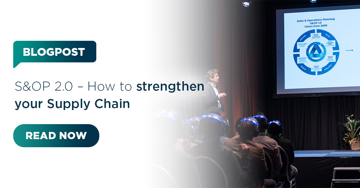 S&OP 2.0 – How to strengthen your Supply Chain